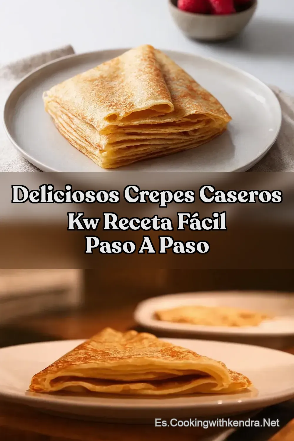 Cómo Se Hacen Los Crepes Perfectos La Receta Más Fácil